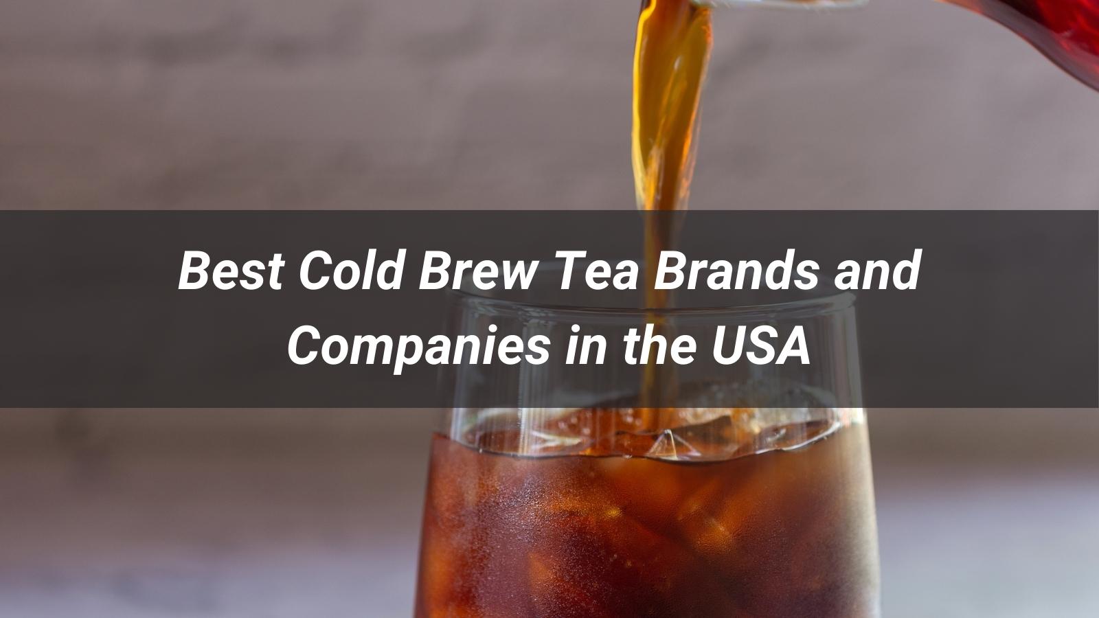 Top 10 Cold Brew Tea Brands and Companies in the USA - XIAO TEA